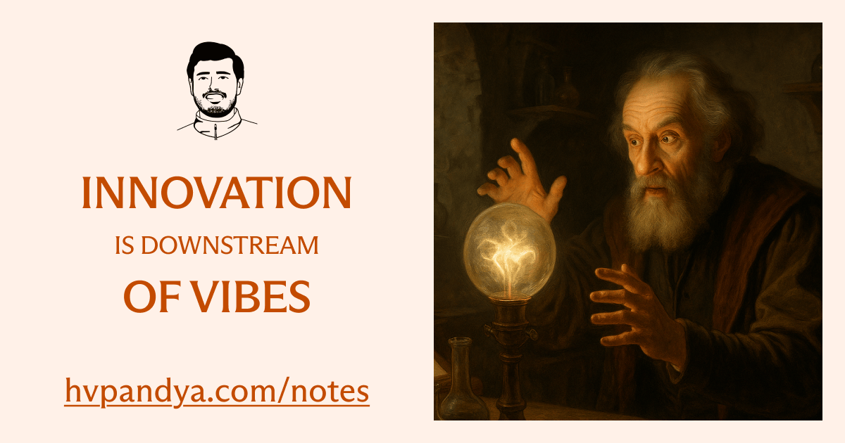 Innovation is Downstream of Vibes ・ Hardik Pandya
